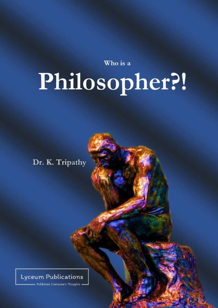 Who is a philosopher! by Dr. K. Tripathy – Lyceum India Journal of ...